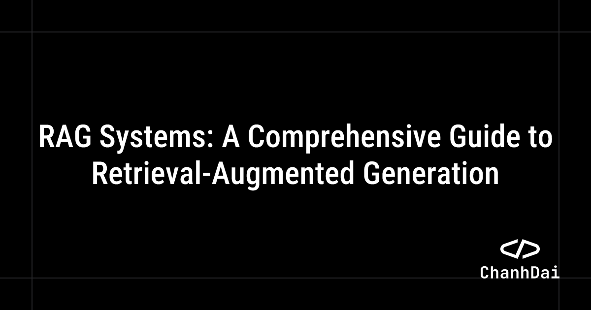 RAG Systems: A Comprehensive Guide to Retrieval-Augmented Generation – Priyanshu Rawat